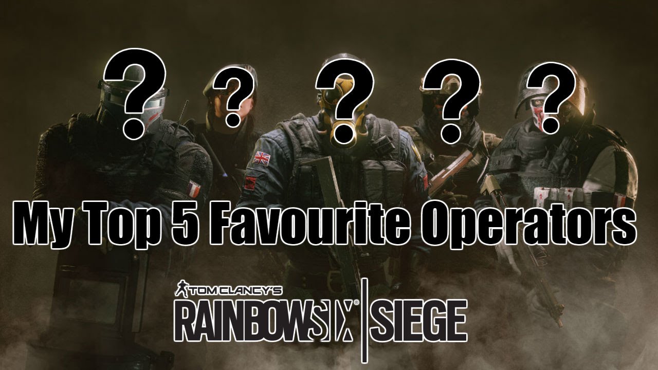 Top 5 Favorite Operators- Rainbow Six Siege - YouTube