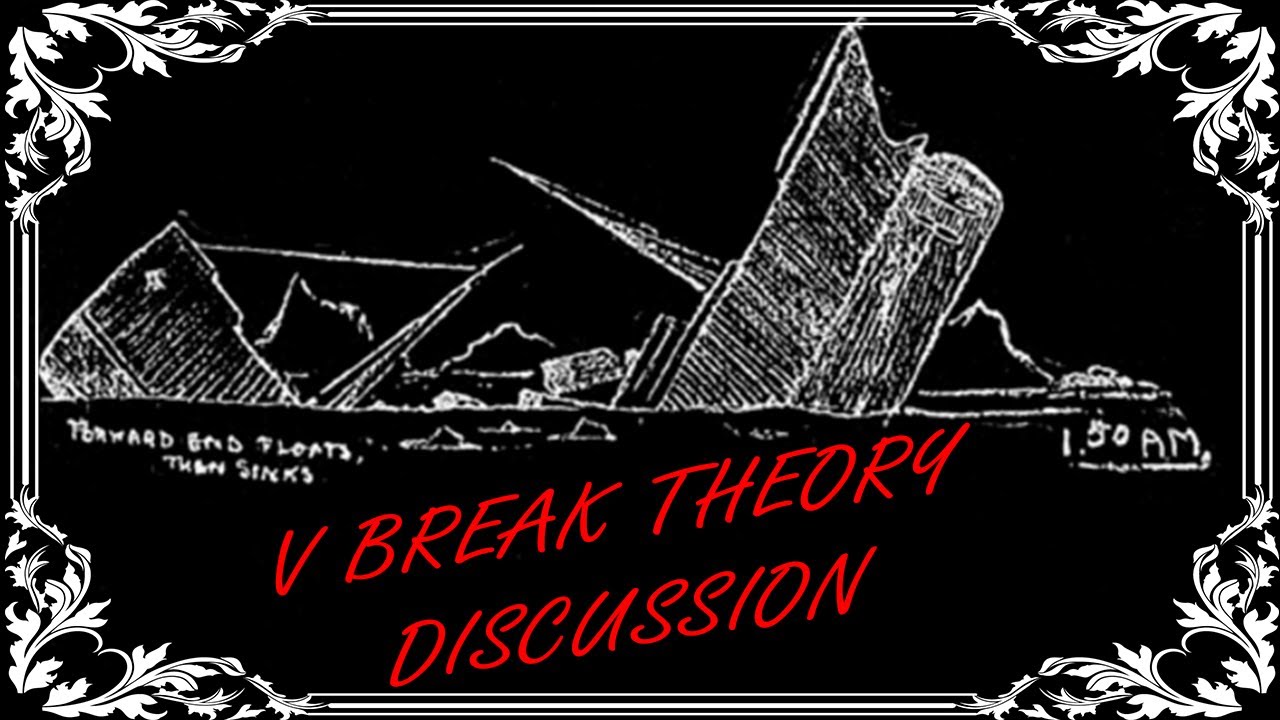 Titanic Theory Discussion: V Break Theory - YouTube