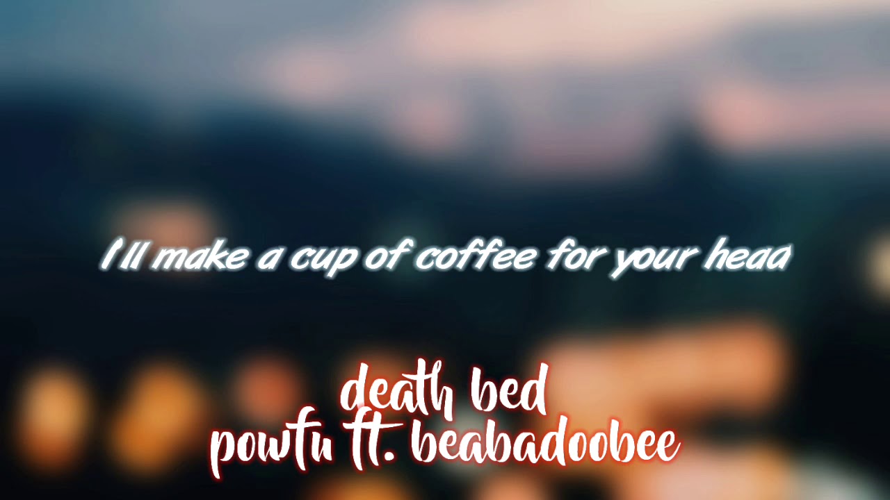 DEATH BED - Powfu ft. Beabadoobee (Lyrics Video) - YouTube
