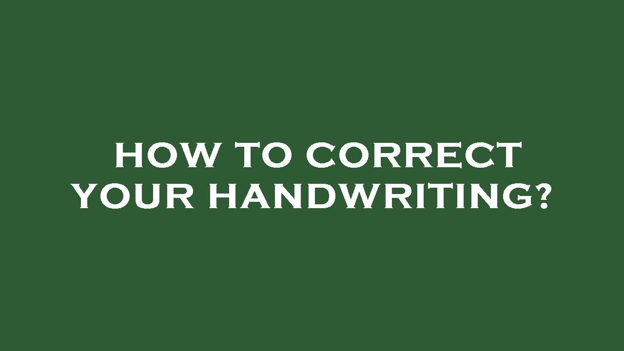 How to correct your handwriting? - YouTube