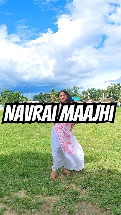 Navrai Maajhi song #dance - YouTube