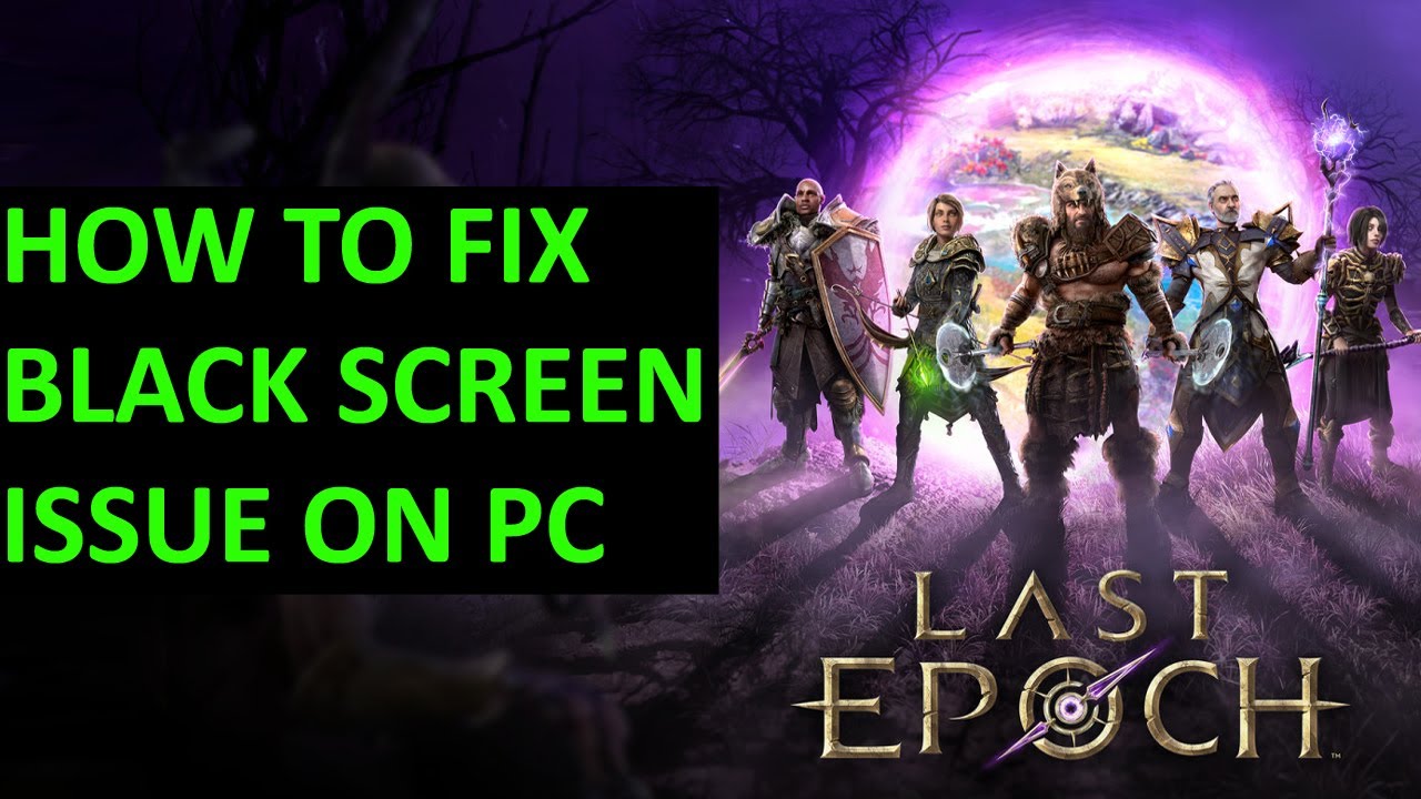 How To Fix Last Epoch Black Screen Issue on PC (2024) | Fix Last Epoch Stuck on Black Screen on ...