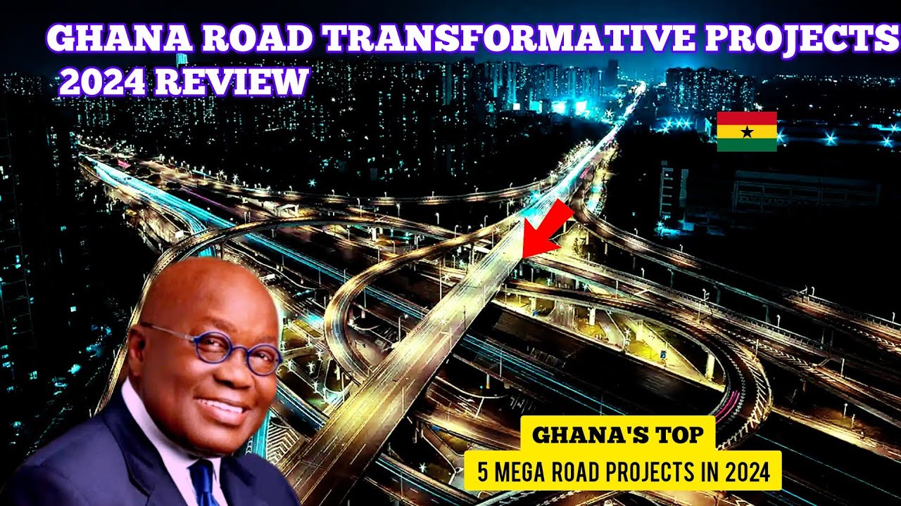 GHANA'S TOP 5 MEGA GAME-CHANGING ROAD PROJECTS IN 2024 THAT CHANGE THE ...