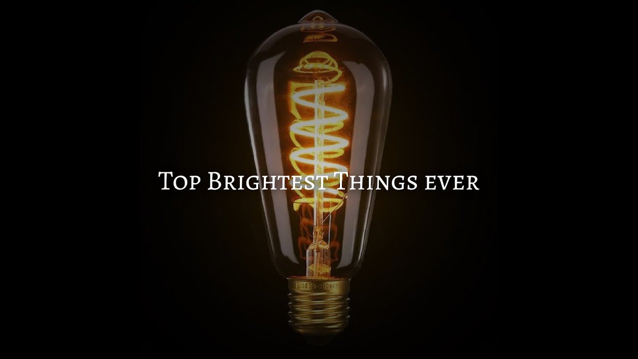 Top Brightest Things Ever - YouTube