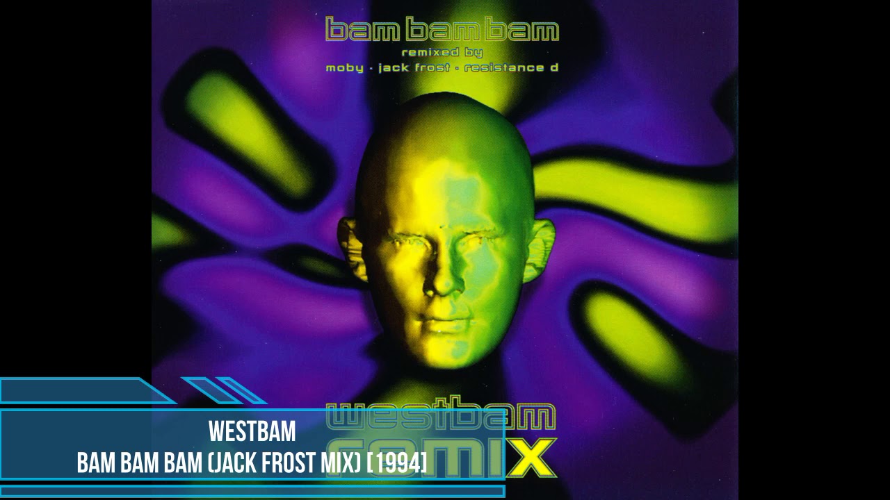 WestBam - Bam Bam Bam (Jack Frost Mix) [1994] - YouTube