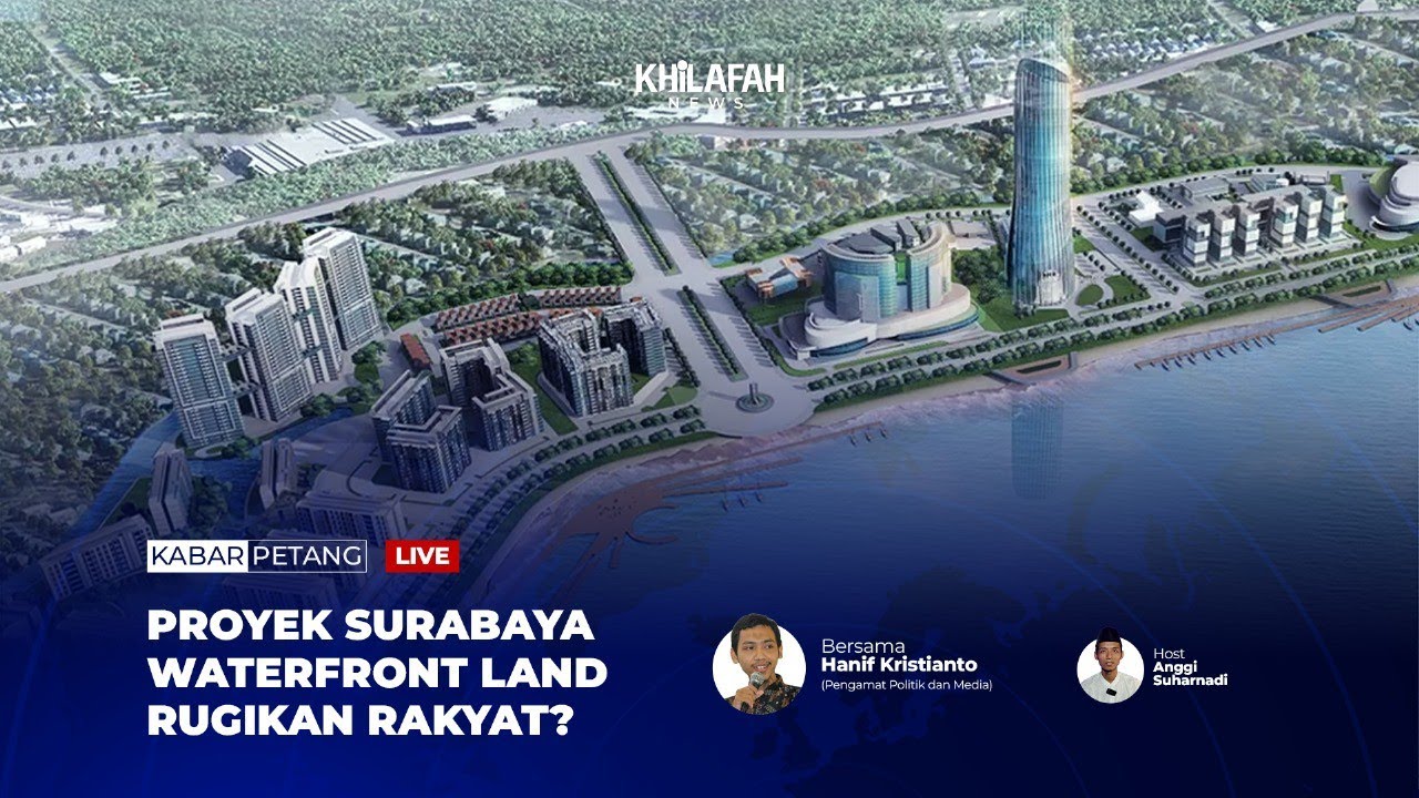 Ngeri ! Proyek Surabaya Waterfront Land Bakal Mengancam Kehidupan ...