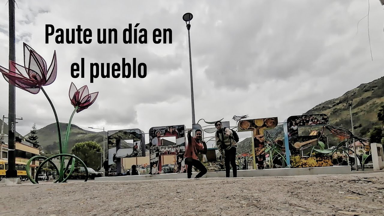 PAUTE un día ENTERO en el PUEBLO, (Plaza de paute, la yaguana, y el ...