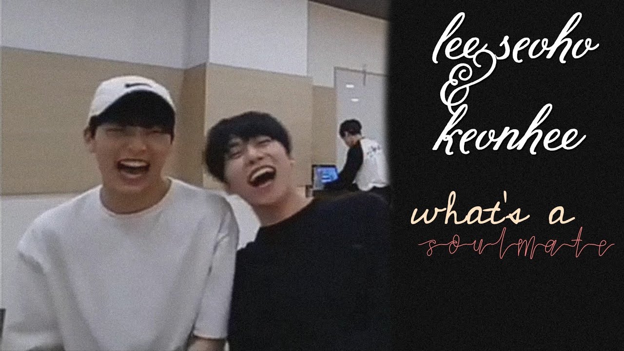 what's a soulmate? seohee/keonho (oneus lee keonhee & lee seoho) - YouTube