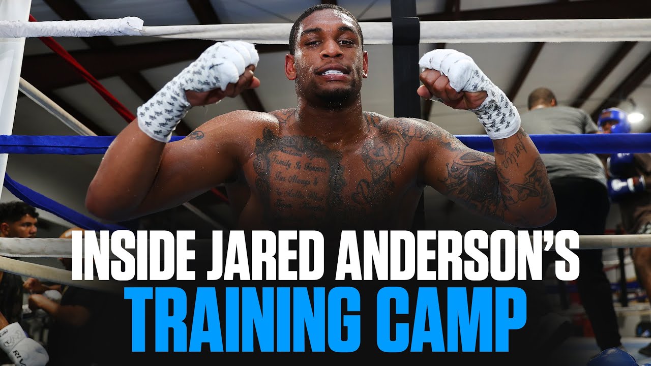 A Look Inside Jared Anderson's Training Camp As He Prepares for Ryad ...