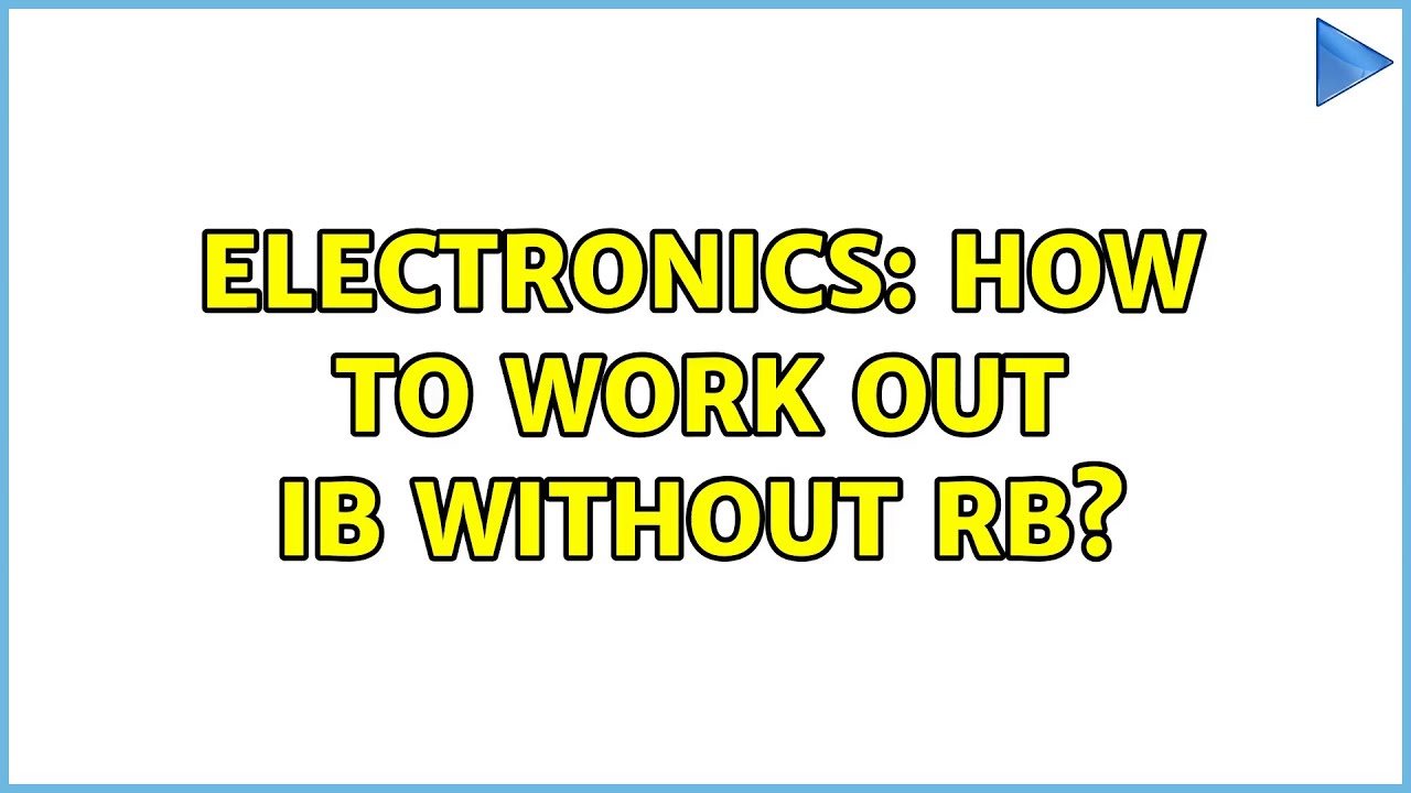 Electronics: How to work out Ib without Rb? - YouTube