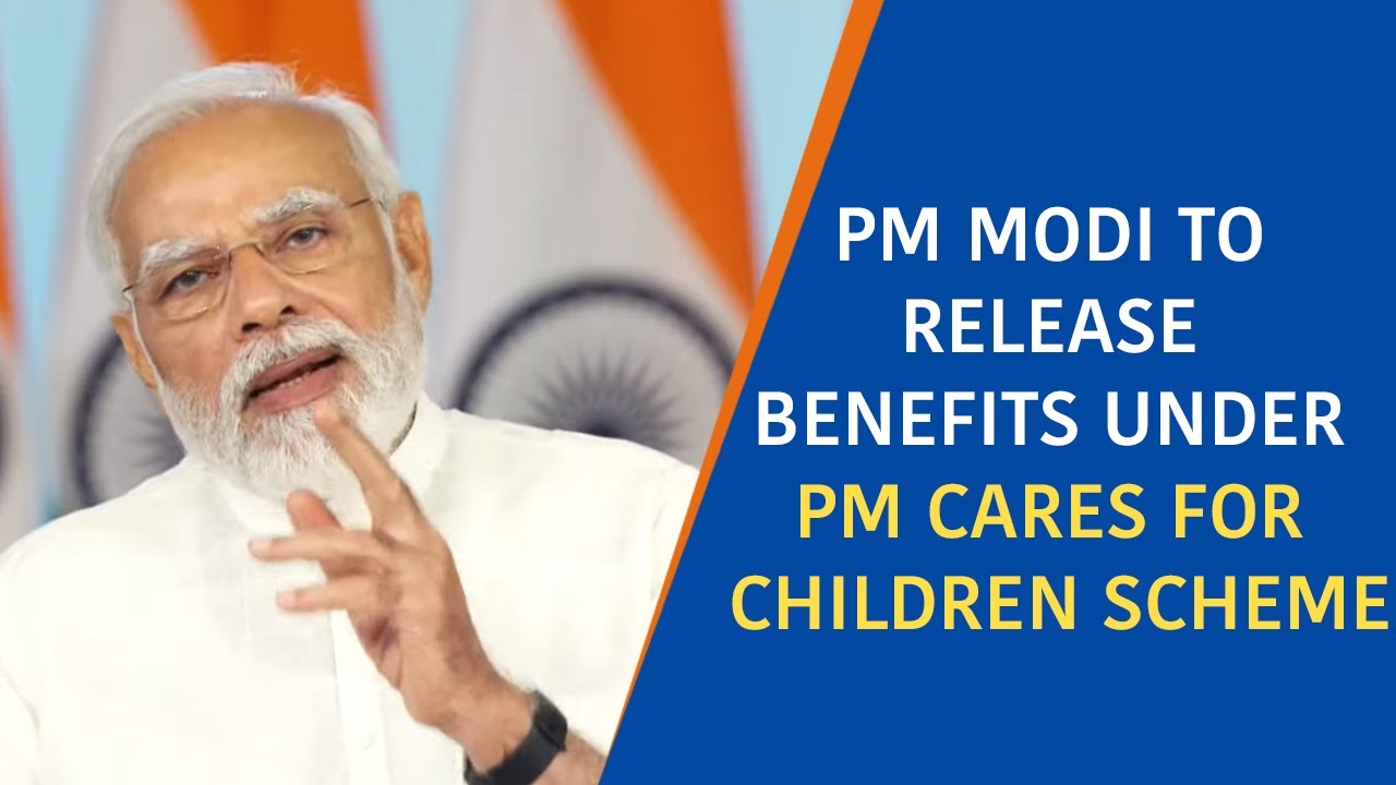 PM Modi to Release Benefits Under PM CARES for Children Scheme | PMO ...