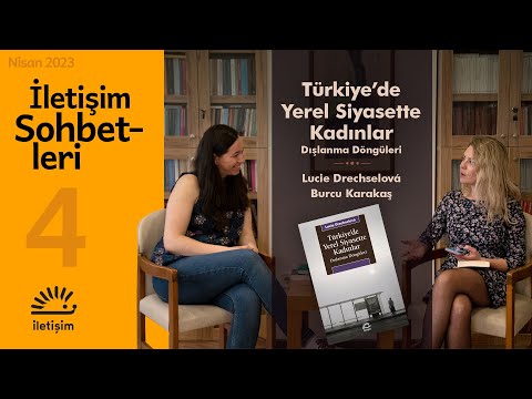 Türkiye’de Yerel Siyasette Kadınlar - Lucie Drechselová & Burcu Karakaş