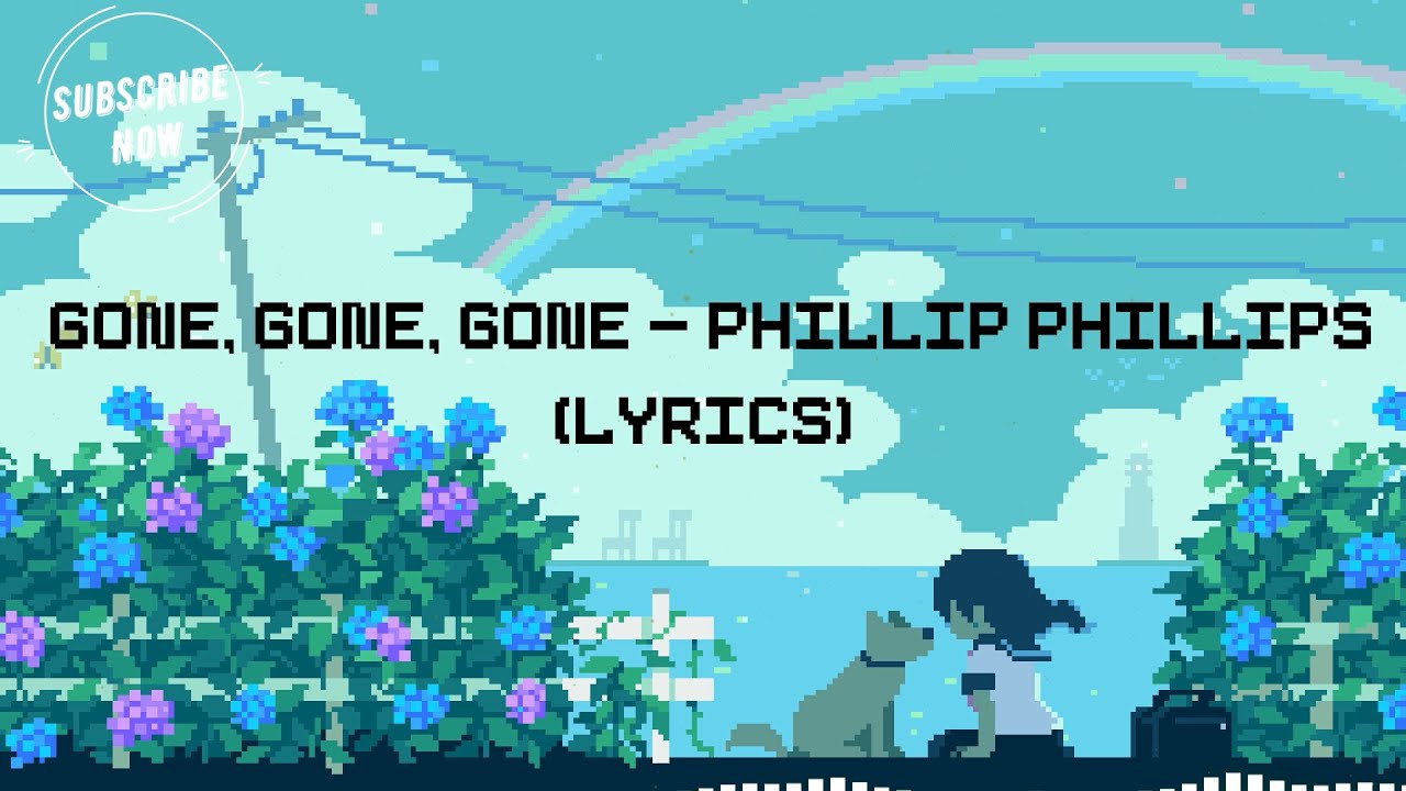 Phillip Phillips - Gone, Gone, Gone (lyrics) - YouTube