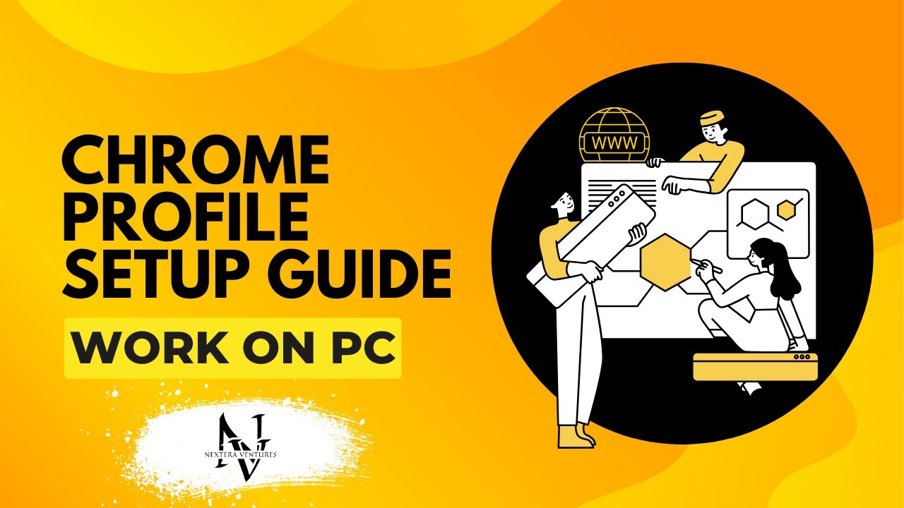 🧩 Chrome Profile Setup Guide | Work on PC | NextEra Ventures - YouTube