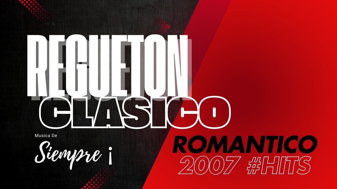 Reggaetón Clásico 2007 - Los Mejores Enganchados | Mix Éxitos Antiguos ...