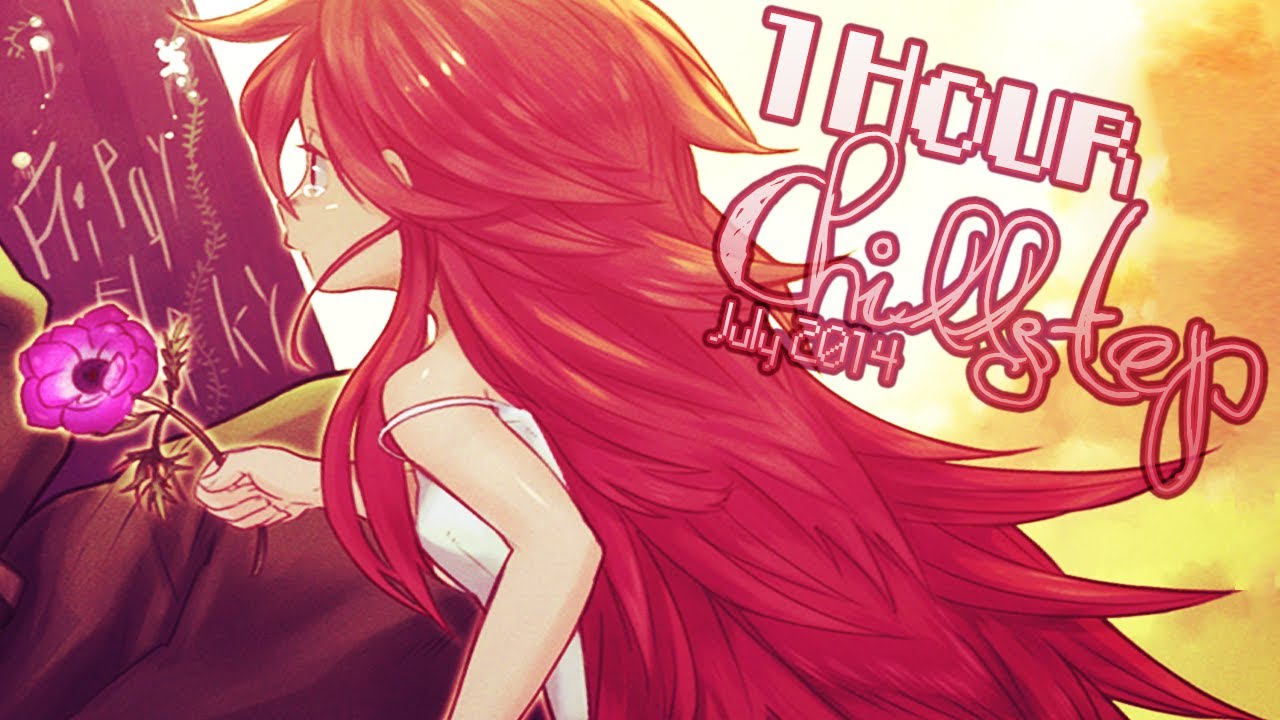 1 HOUR CHILLSTEP COMPILATION JULY 2014 ヽ( ≧ω≦)ﾉ - YouTube