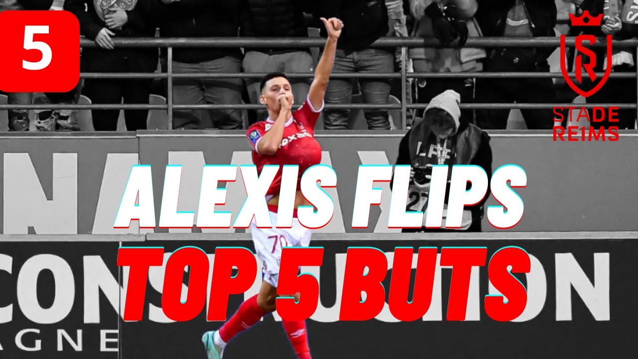 Alexis FLIPS, TOP 5 BUTS avec Reims - YouTube