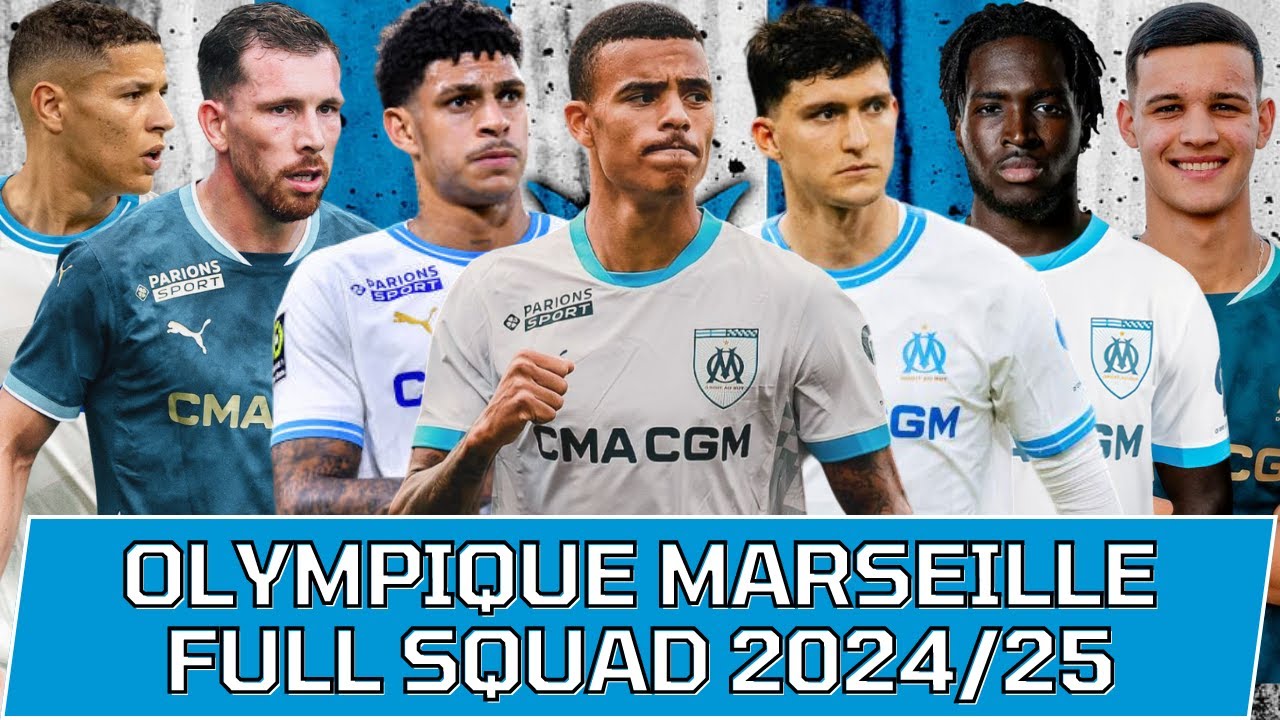 OLYMPIQUE MARSEILLE FULL SQUAD SEASON 2024/25 | Olympique Marseille ...