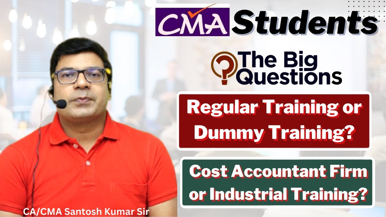 CMA Training | Regular or Dummy Training? | Cost Accountant or Industrial Training? | Must Watch ...