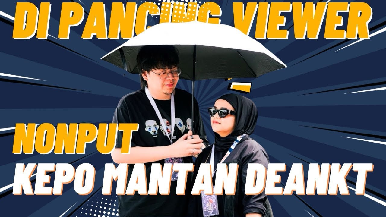 DI PANCING VIEWER NONPUT KEPO MANTAN DEANKT 😂 - YouTube