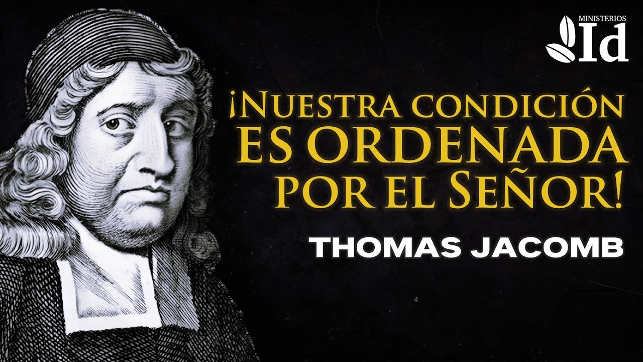 ¡Nuestra CONDICIÓN es ORDENADA por Dios! Thomas Jacomb | Prédicas ...
