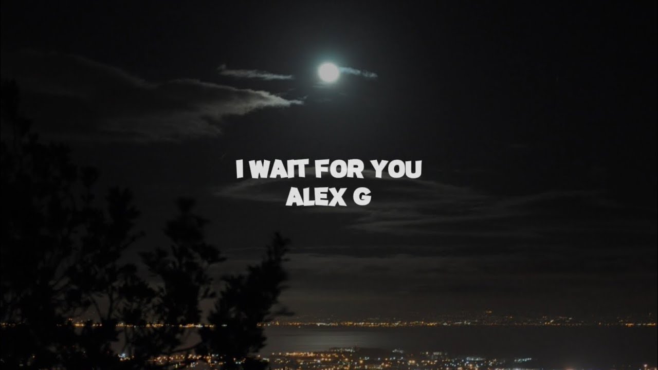 Alex g- i wait for you (lyrics video by ycsan) - YouTube