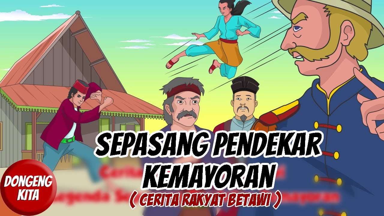 Legenda Sepasang Pendekar Kemayoran - Cerita Rakyat Betawi | Dongeng ...