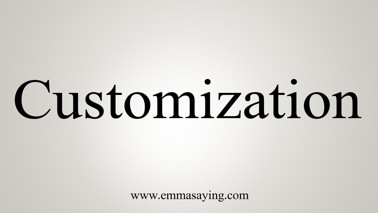 How To Say Customization - YouTube