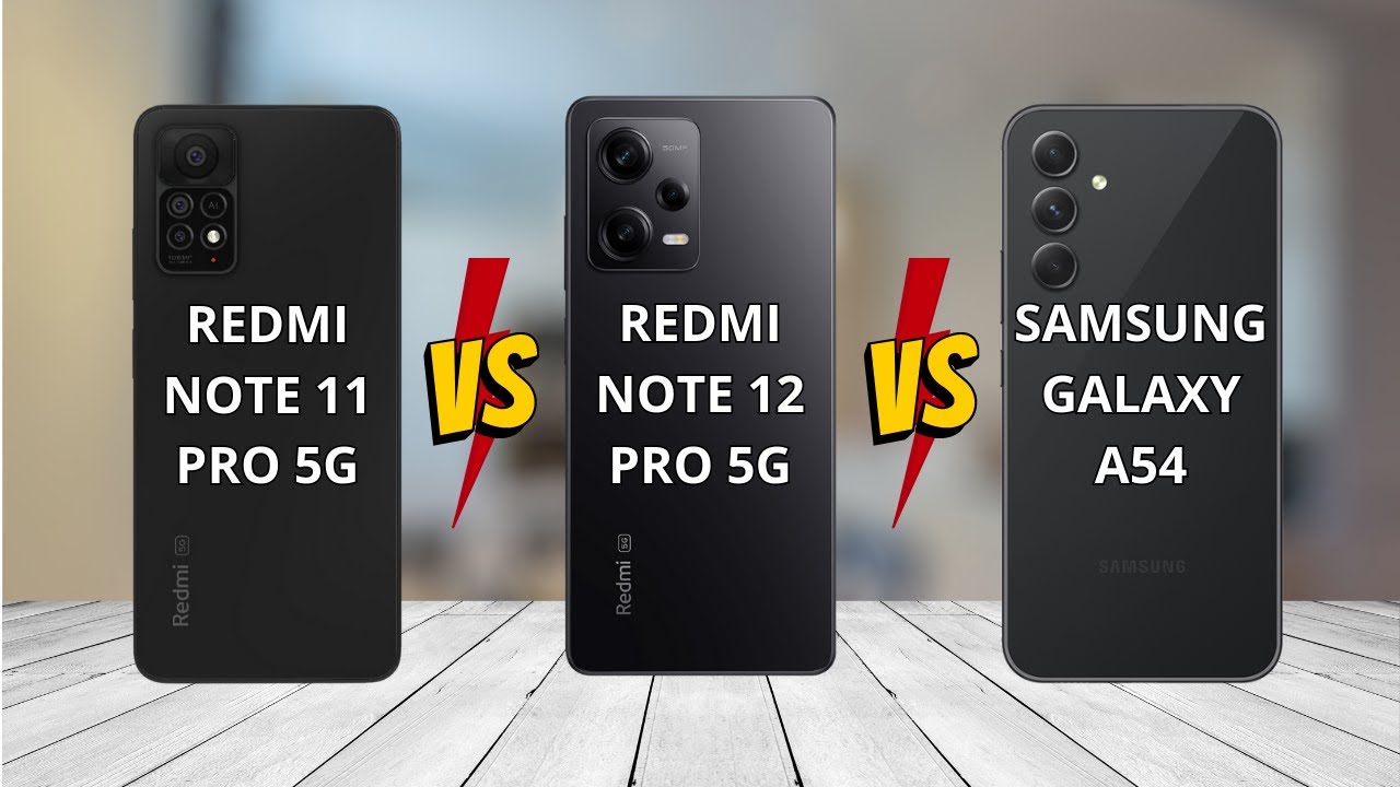 Redmi Note 12 Pro 5G vs Redmi Note 11 Pro 5G vs Samsung Galaxy A54 ...