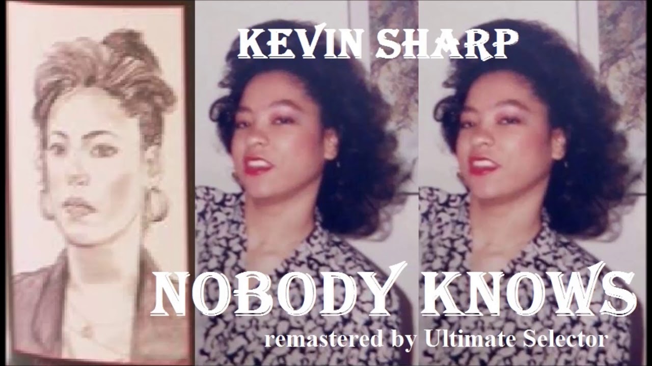 Nobody Knows - Kevin Sharp remastered Ultimate Selector - YouTube