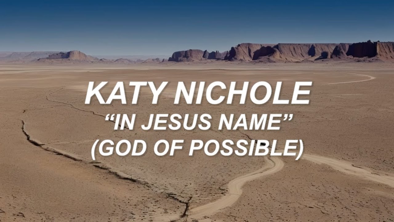 Katy Nichole - “In Jesus Name (God Of Possible)” [Vídeo Da Letra Em ...