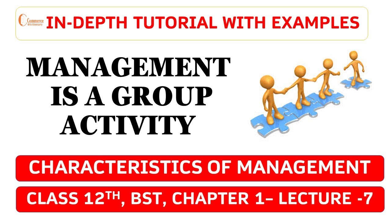 MANAGEMENT IS A GROUP ACTIVITY|WITH EXAMPLES|NATURE & SIGNIFICANCE OF ...