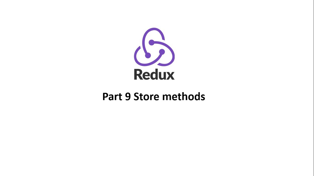 Redux Tutorial For Beginner Part 9 Store Methods Hindi 2020 Youtube