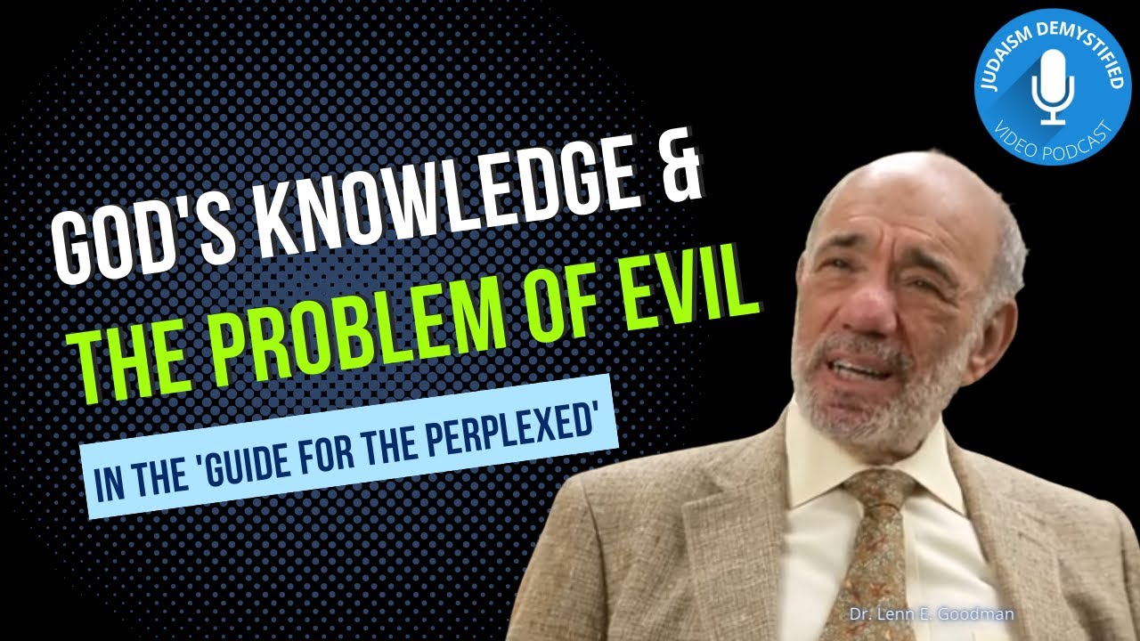Dr. Lenn E. Goodman | God's Foreknowledge, the Problem of Evil and the ...
