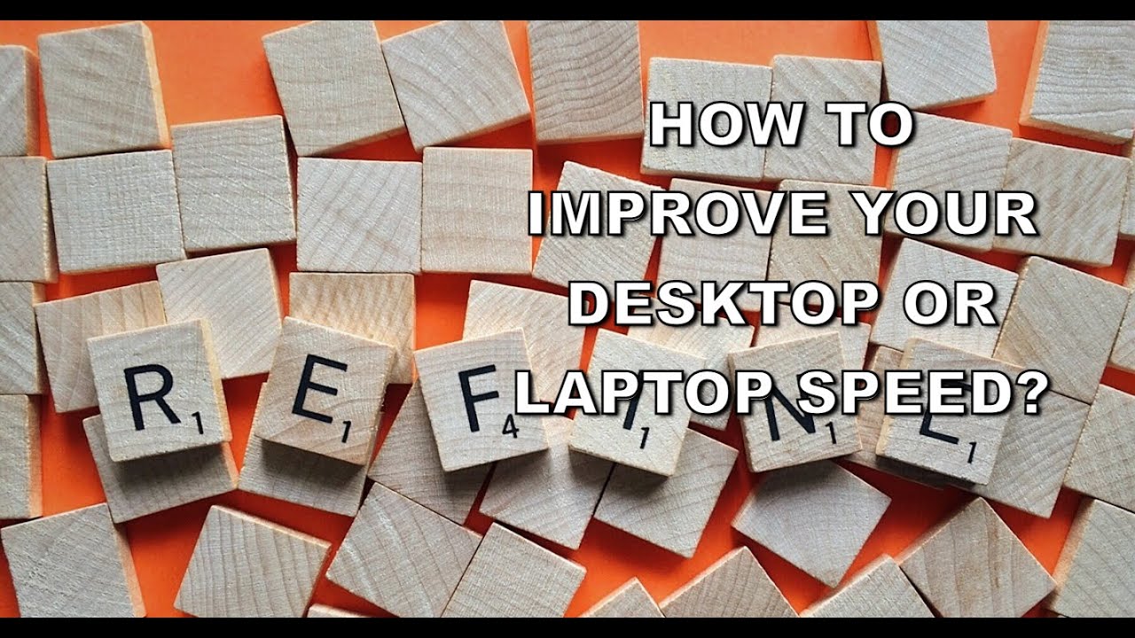 How to improve your desktop or laptop speed? - YouTube