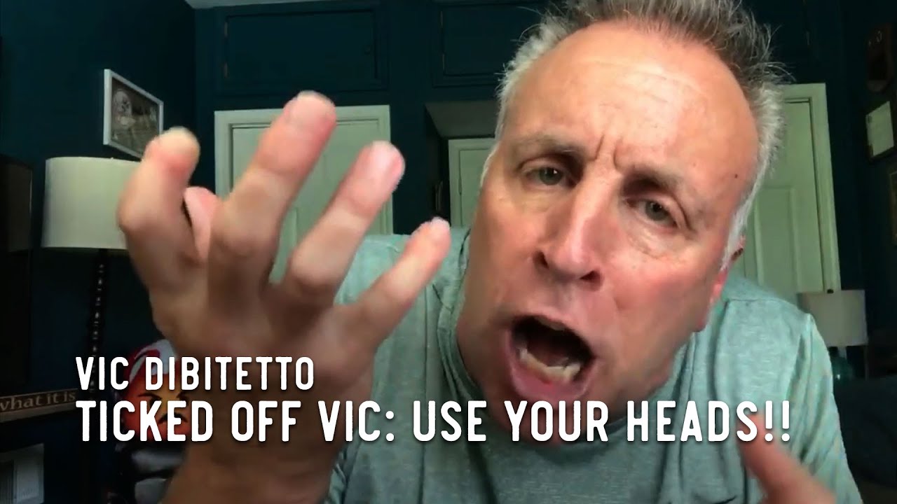 Ticked Off Vic: Use your heads!! - YouTube