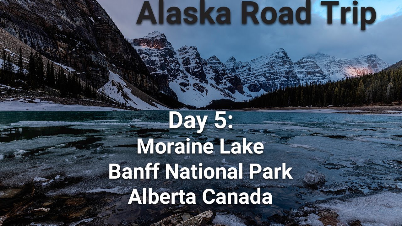 Alaska Road Trip - Day 5: Moraine Lake, Banff National Park, Alberta ...