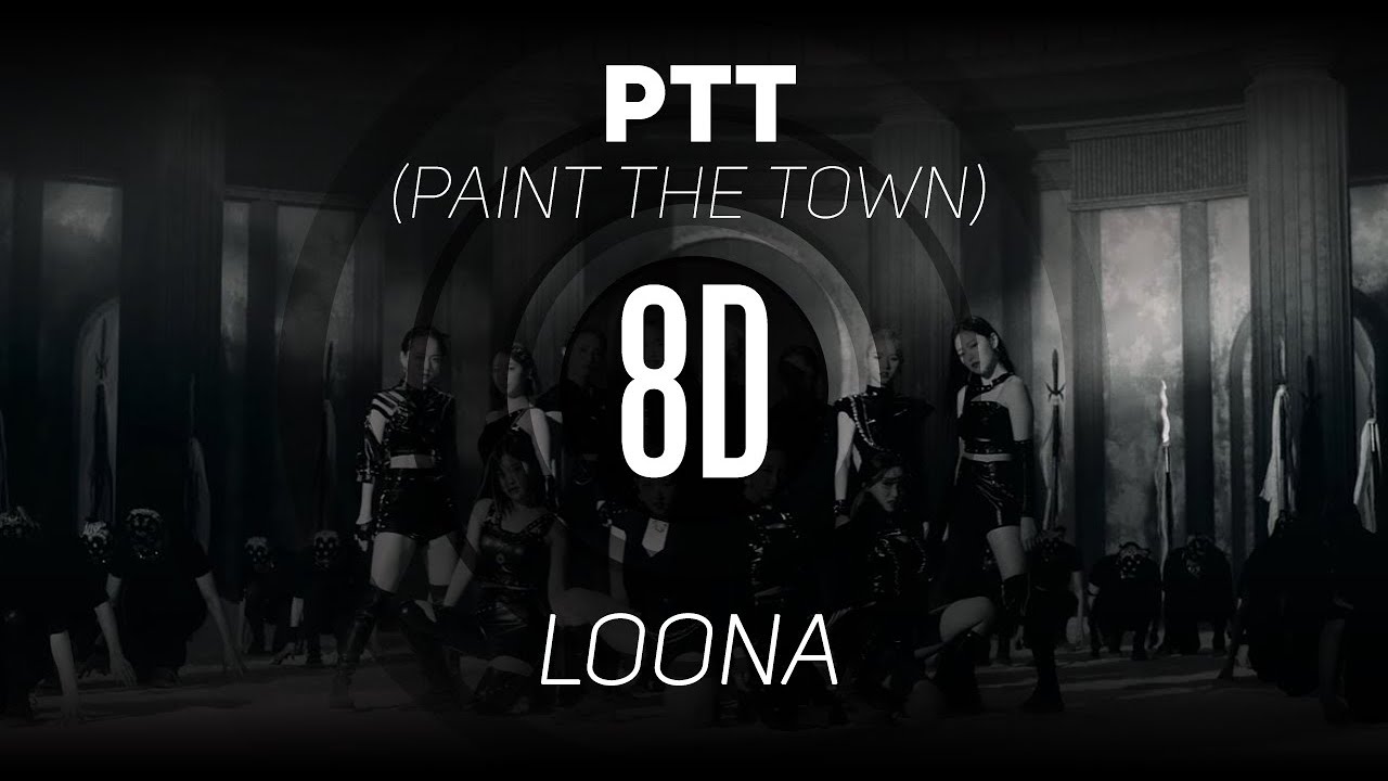 𝟴𝗗 𝗠𝗨𝗦𝗶𝗖 | PTT (Paint the Town) - LOONA | 𝑈𝑠𝑒 ℎ𝑒𝑎𝑑𝑝ℎ𝑜𝑛𝑒𝑠🎧 - YouTube Music