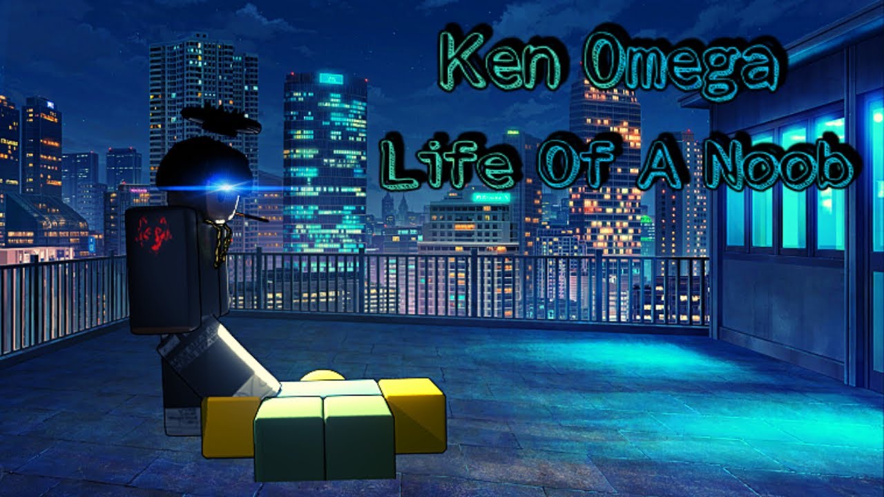 KEN OMEGA - LIFE OF A NOOB - YouTube