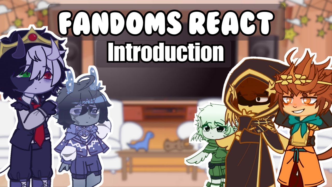 Fandoms React To Eachother | Introduction (0/?) - YouTube