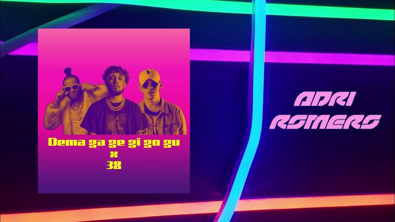 Dema Ga Ge Gi Go Gu x 38 (Adri Romero Mashup) - YouTube