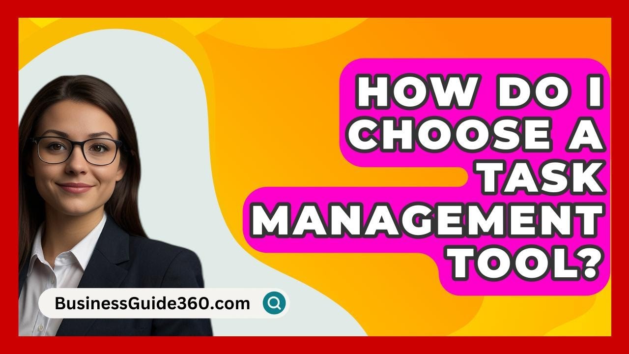 How Do I Choose A Task Management Tool? - BusinessGuide360.com - YouTube