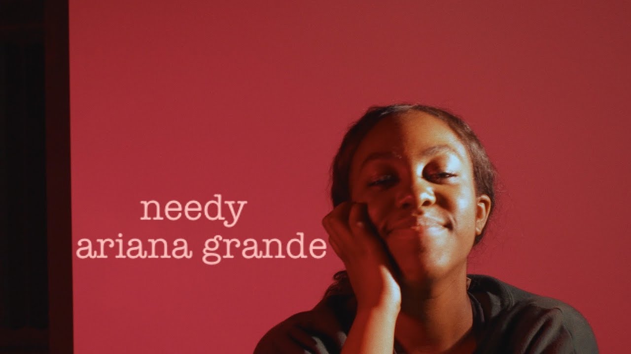 needy - ariana grande || dayna womack - YouTube