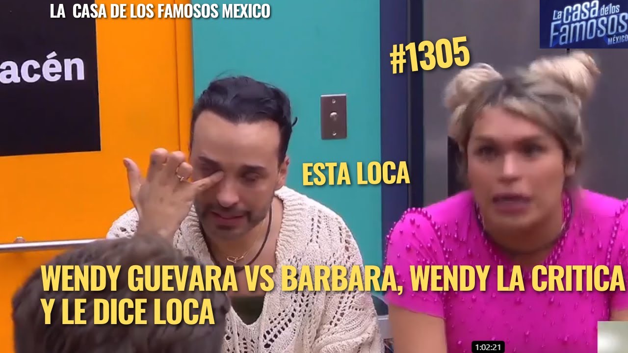 WENDY GUEVARA VS BARBARA, WENDY LA CRITICA Y LE DICE LOCA EN LA CASA DE ...