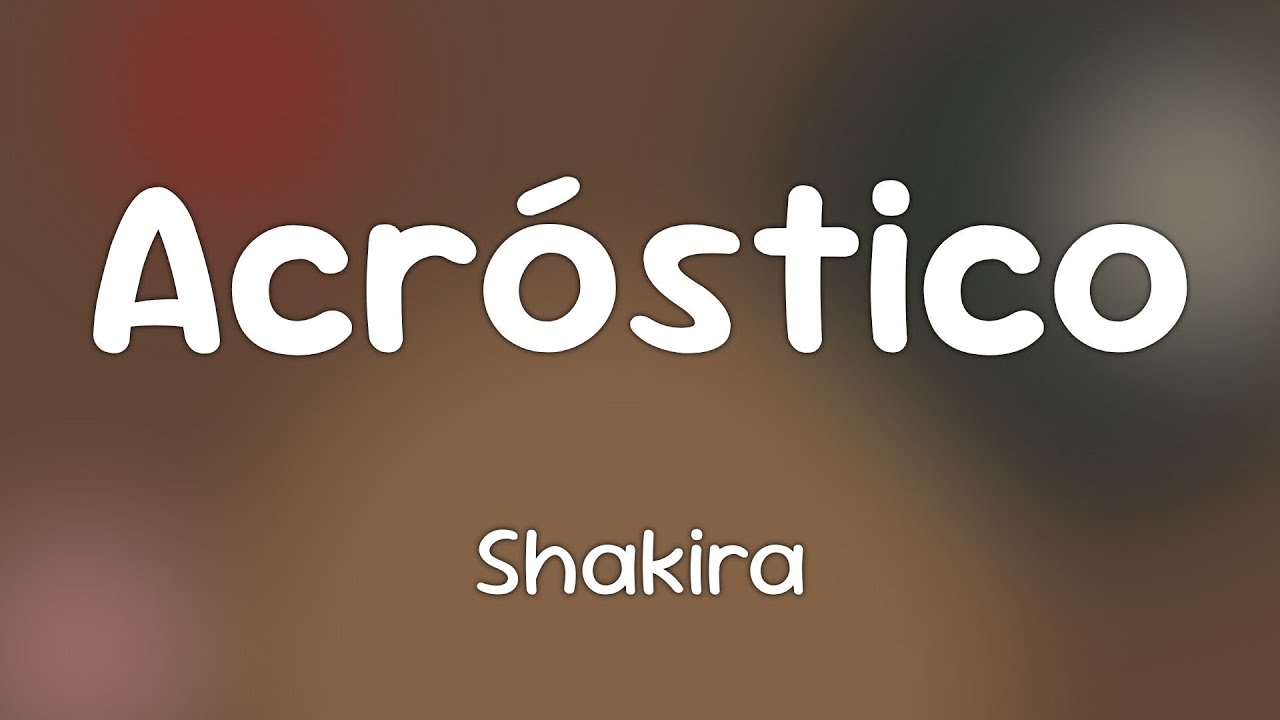 Shakira - Acróstico [Lyrics] - YouTube