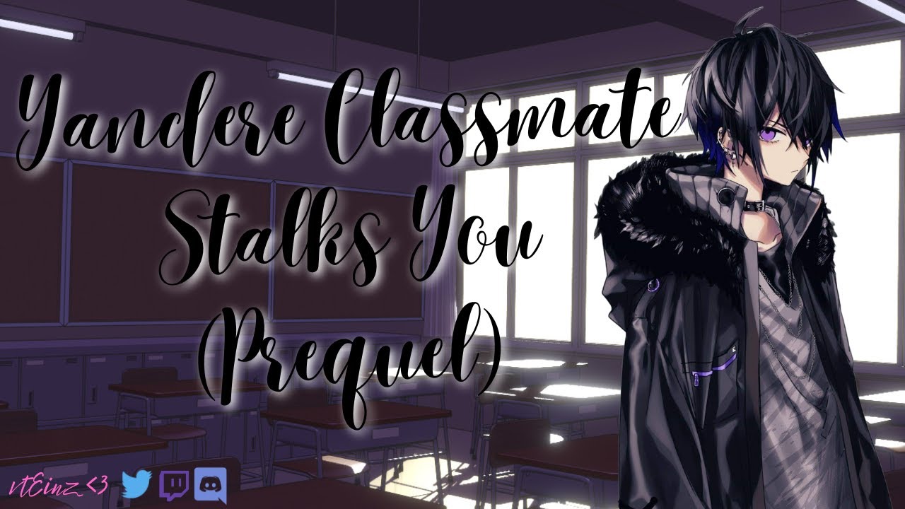 Yandere Classmate Stalks You (Prequel) | [M4A] [Creepy] [Monologue] [RP ...