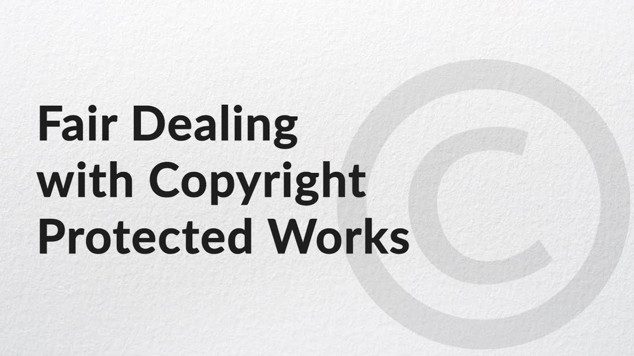 Fair Dealing with Copyright Protected Works - YouTube