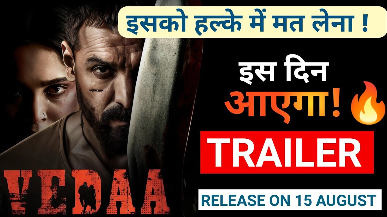 Vedaa Trailer Release Date | Release On 15 August | John Abraham ...