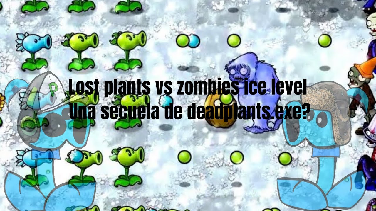 lost plants vs zombies ice level una secuela increíble de deadplants ...