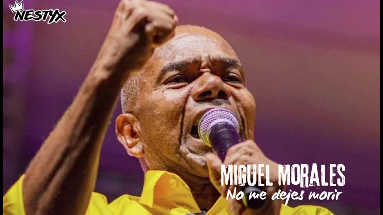 Miguel Morales - No me dejes morir - YouTube